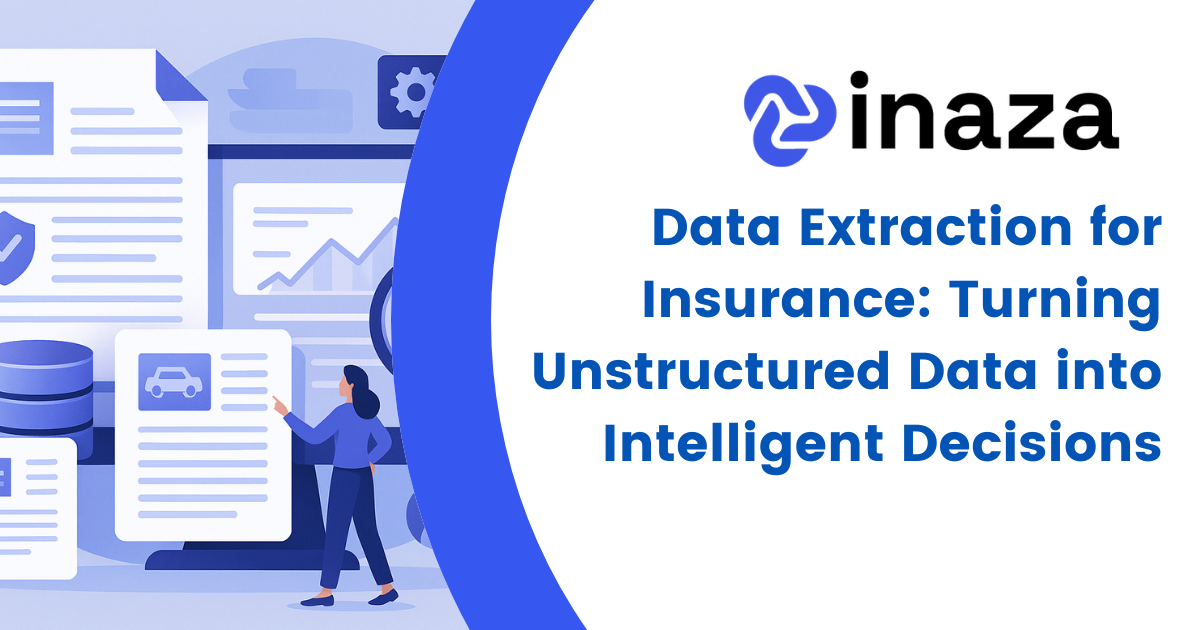Data Extraction for Insurance: Turning Unstructured Data into Intelligent Decisions | Inaza